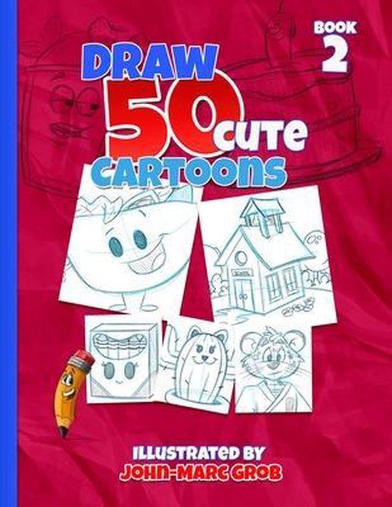 How to Draw Cute Cartoons- Draw 50 cute cartoon book 2, John-Marc W ...