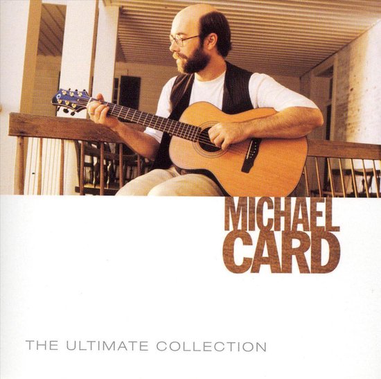 Ultimate Collection, Michael Card | CD (album) | Muziek | bol