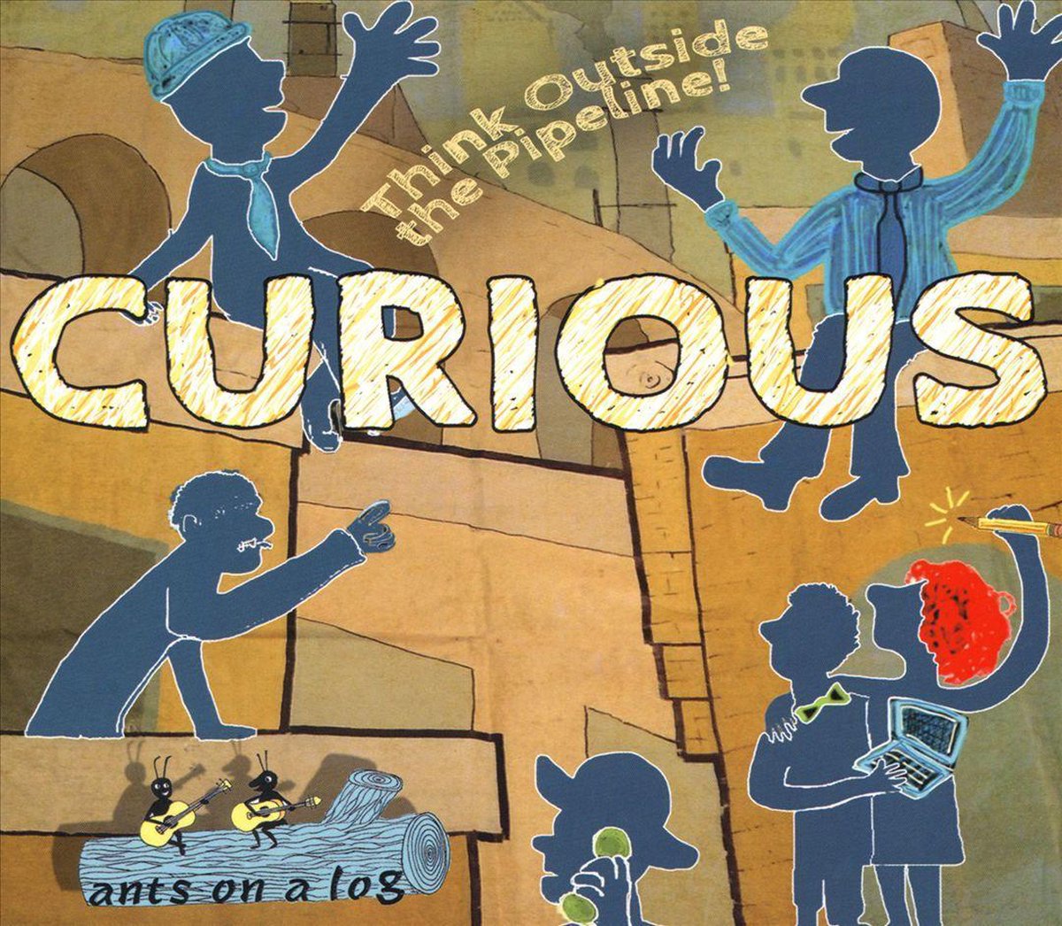 Ants On A Log - Curious; Think Outside The Pipeline (CD), Ants On A Log ...