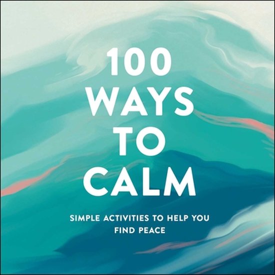 100 Ways to Calm Simple Activities to Help You Find Peace, Adams Media ...