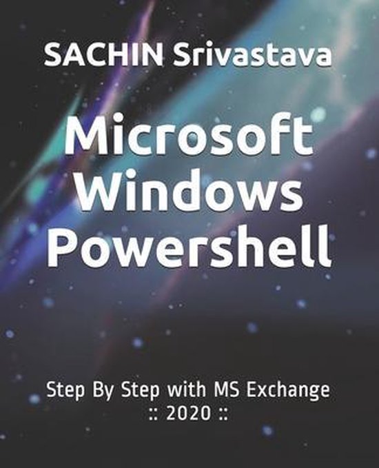 Microsoft Windows Powershell: Step By Step with MS Exchange: : 2020 | 9798556905801 |... | bol.com