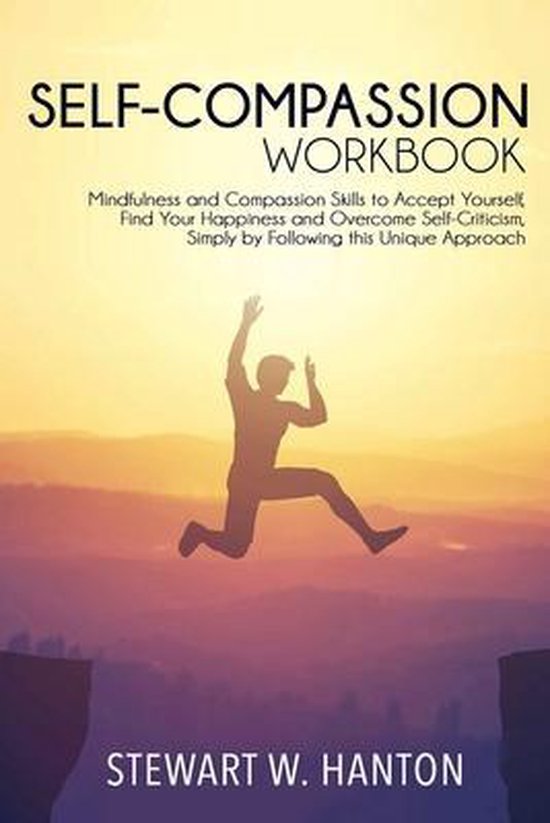 Self-Compassion Workbook | 9798557204989 | Stewart W Hanton | Boeken ...