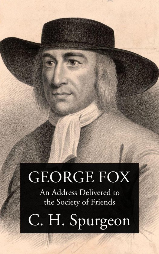 George Fox (ebook), C. H. Spurgeon | 6610000275595 | Boeken | bol.com