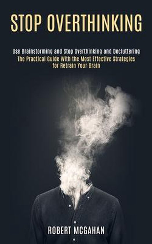 Stop Overthinking, Robert McGahan | 9781990084638 | Boeken | bol