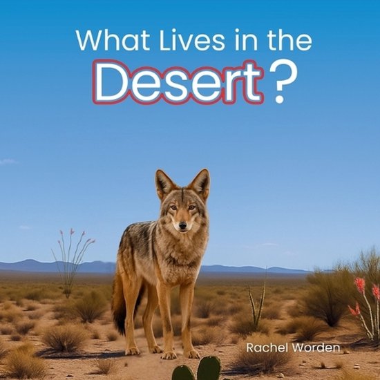 What Lives in the Desert?, Rachel Worden | 9798999185693 | Boeken | bol
