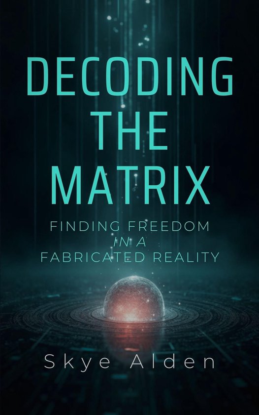 Decoding the Matrix (ebook), Skye Alden | 9798349554803 | Boeken | bol