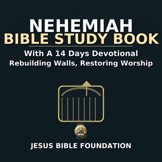 Nehemiah Bible Study Book With A 14 Days Devotional, Jesus Bible Foundation |... | bol