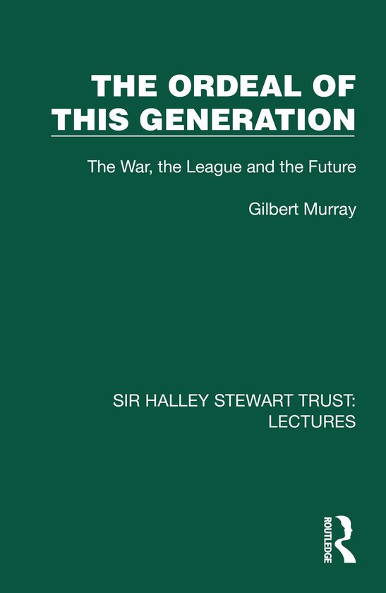 Sir Halley Stewart Trust: Lectures-The Ordeal of this Generation ...