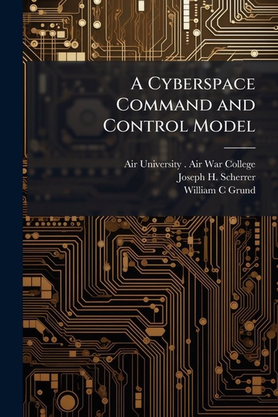 A Cyberspace Command and Control Model | 9781025085104 | Joseph H ...