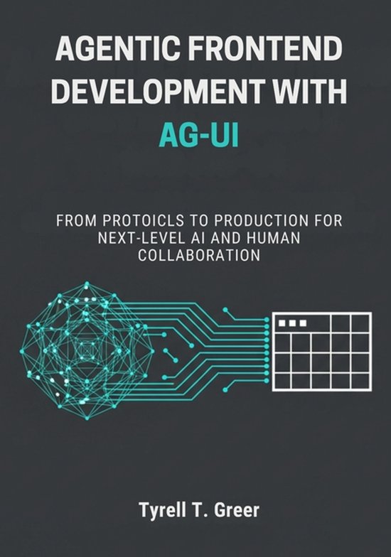 Agentic Frontend Development with AG-UI | 9798268124538 | Tyrell T ...