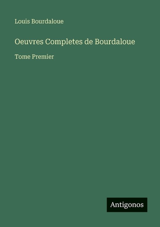 Oeuvres Completes de Bourdaloue, Louis Bourdaloue | 9783563964262 ...