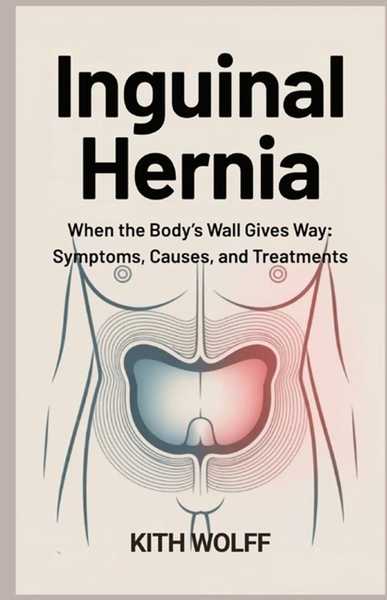 Inguinal Hernia | 9798269642246 | Kith Wolff | Boeken | bol