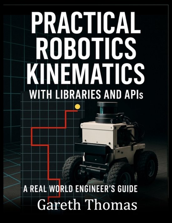Robotics Engineering and Intelligence- Practical Robotics Kinematics ...