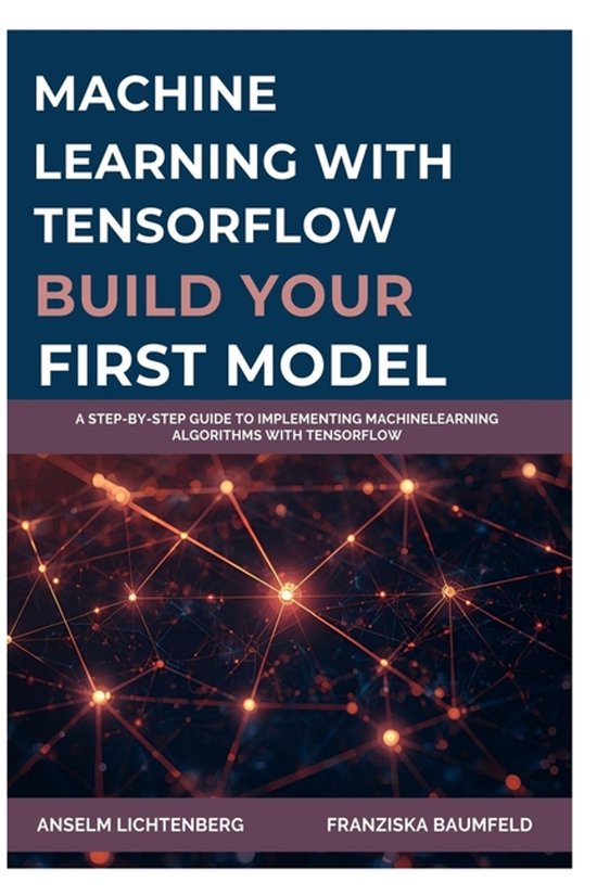 Machine Learning with Tensorflow | 9798262879823 | Franziska Baumfeld ...
