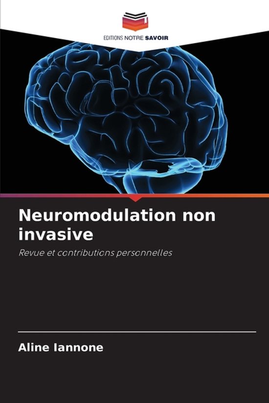 Neuromodulation non invasive, Aline Iannone | 9786208712273 | Boeken | bol