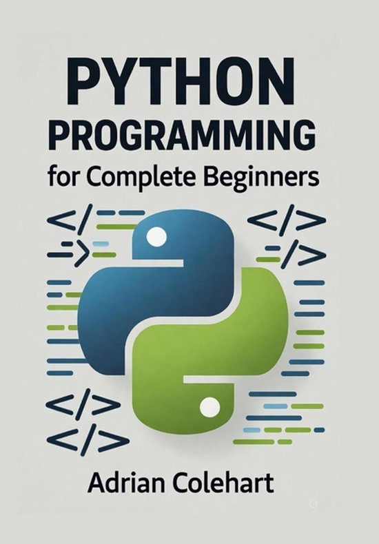 Python Programming for Complete Beginners | 9798271044090 | Adrian Colehart | Boeken | bol