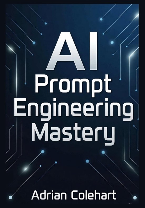 AI Prompt Engineering Mastery: Ultimate Guide to Crafting, Optimizing ...