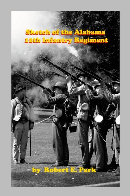 Sketch of the Alabama 12th Infantry Regiment, Robert E Park ...