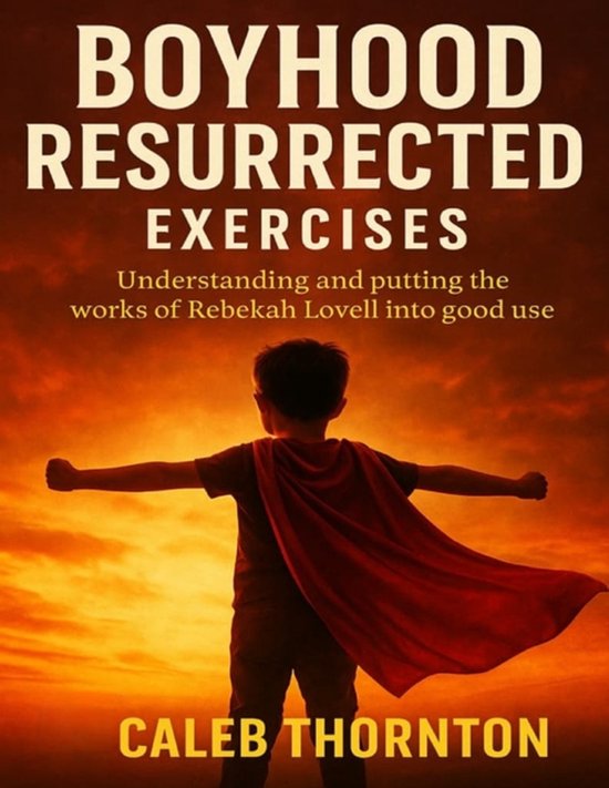 Boyhood Resurrected Exercises, Caleb Thornton | 9798268962673 | Boeken ...