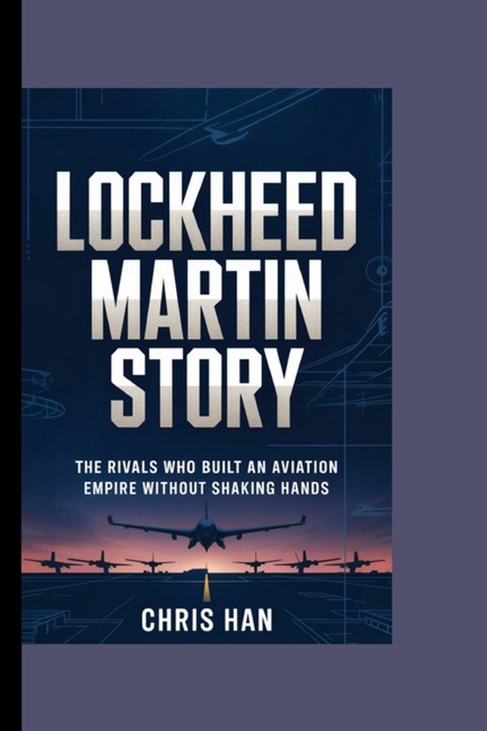 Lockheed Martin Story, Chris Han | 9798271541797 | Boeken | bol
