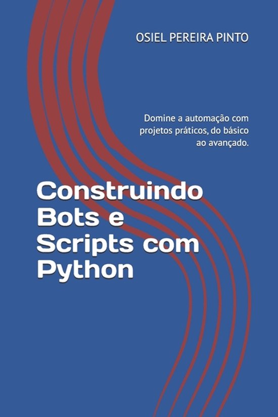 Construindo Bots e Scripts com Python | 9798270623333 | Osiel Pinto ...