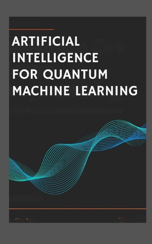 Artificial Intelligence for Quantum Machine Learning. | 9798335891400 | Leslie Tatum |... | bol