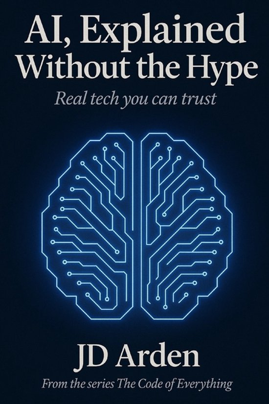 The Code of Everything- Ai, Explained Without the Hype | 9798265503060 ...