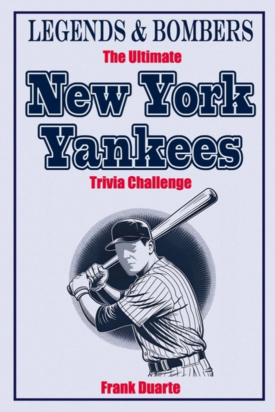 Baseball Challenges- Legends & Bombers The Ultimate New York Yankees ...