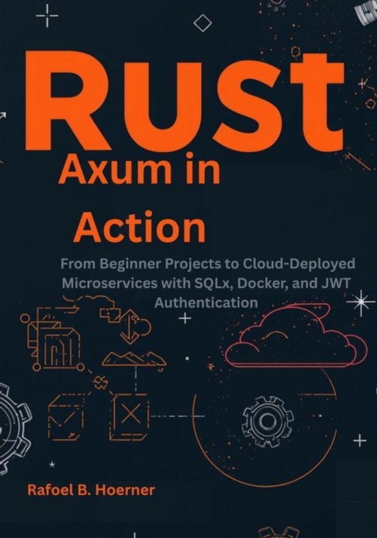 Rust Axum in Action | 9798262426072 | Rafoel B Hoerner | Boeken | bol