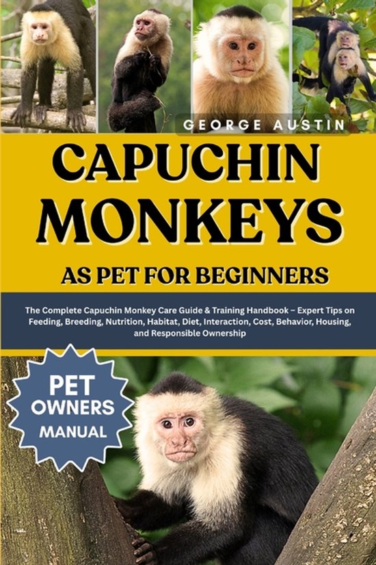 Capuchin Monkeys as Pet for Beginners | 9798262149285 | George Austin ...