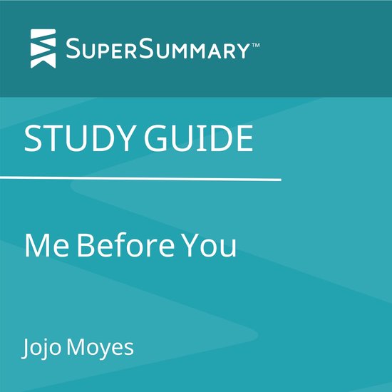 Study Guide: Me Before You by Jojo Moyes (SuperSummary), Supersummary ...