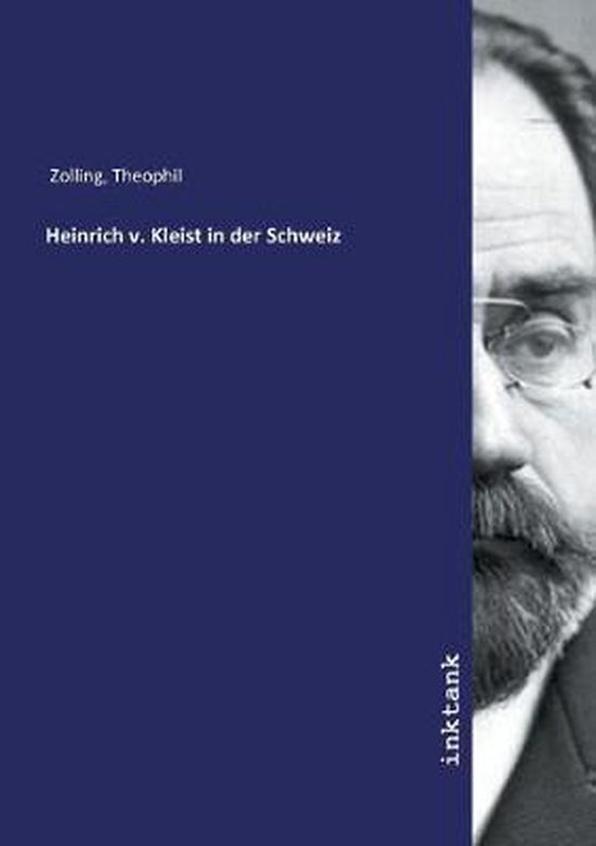 Heinrich V. Kleist in Der Schweiz, Theophil Zolling | 9783750108813 ...