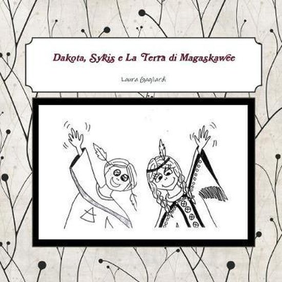 Dakota, Sykis e la Terra di Magaskawee, Laura Gagliardi | 9781794711501 ...