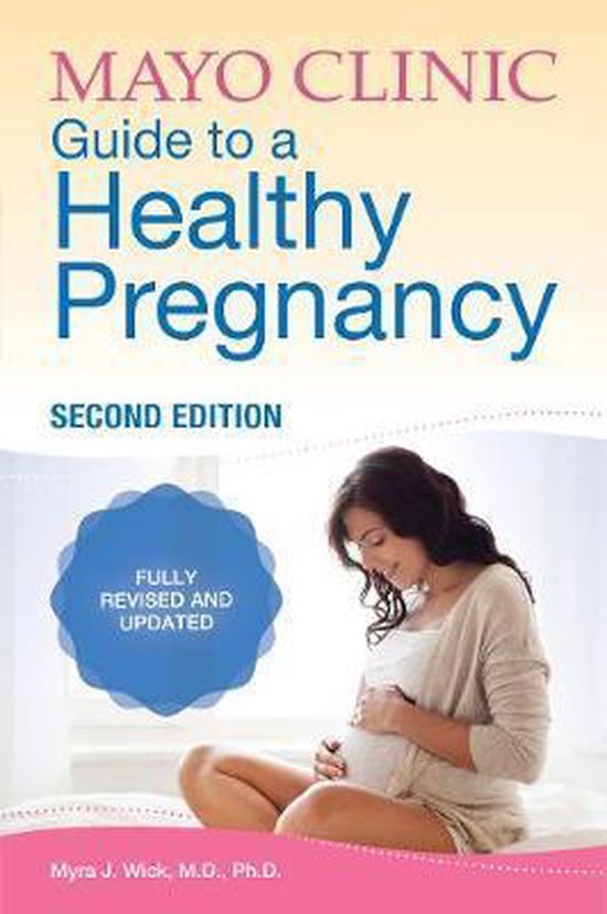 Mayo Clinic Guide To A Healthy Pregnancy, Myra J. Wick | 9781893005600 ...
