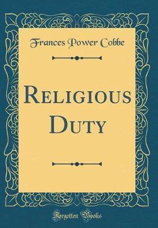 Religious Duty (Classic Reprint), Frances Power Cobbe | 9780484880206 ...