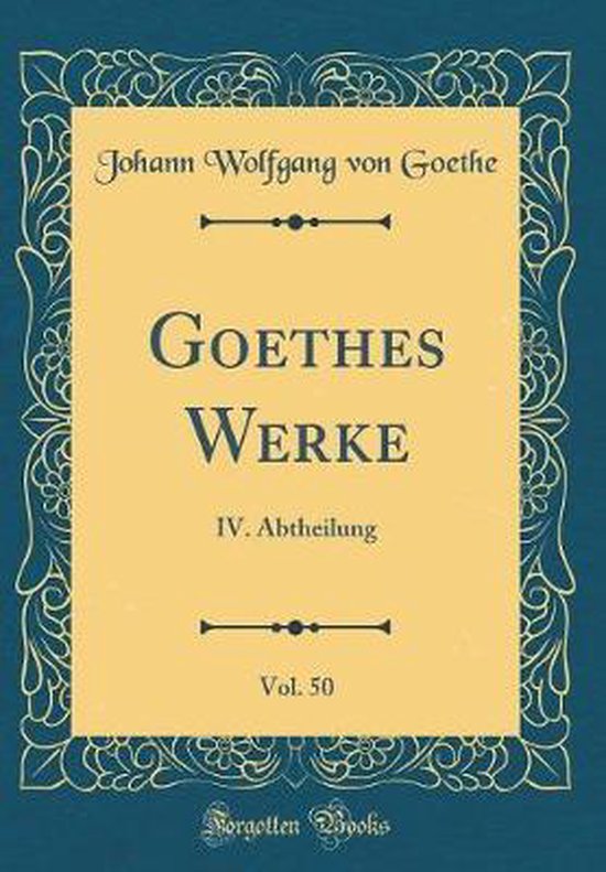 Goethes Werke, Vol. 50 | 9780656437573 | Johann Wolfgang von Goethe ...