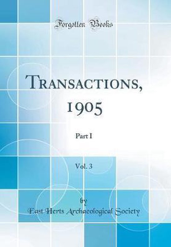 Transactions, 1905, Vol. 3, East Herts Archaeological Society ...