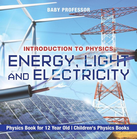 Energy, Light and Electricity - Introduction to Physics - Physics Book ...