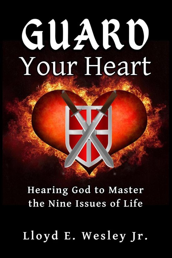 Guard Your Heart (ebook), Lloyd E. Wesley | 9781777222949 | Boeken ...