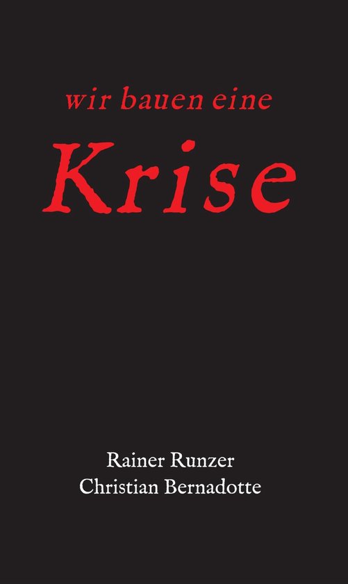 Wir bauen eine Krise (ebook), Rainer Runzer | 9783732377732 | Boeken | bol.com