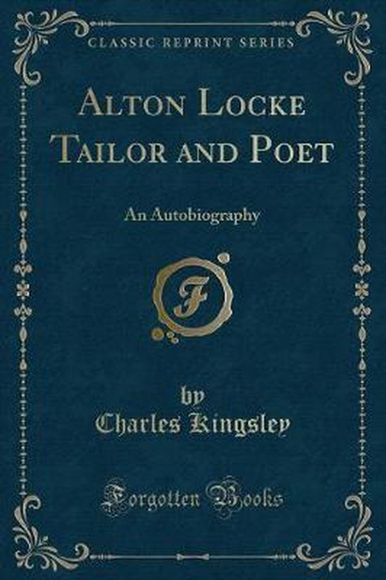 Alton Locke Tailor and Poet, Charles Kingsley | 9781330643099 | Boeken ...
