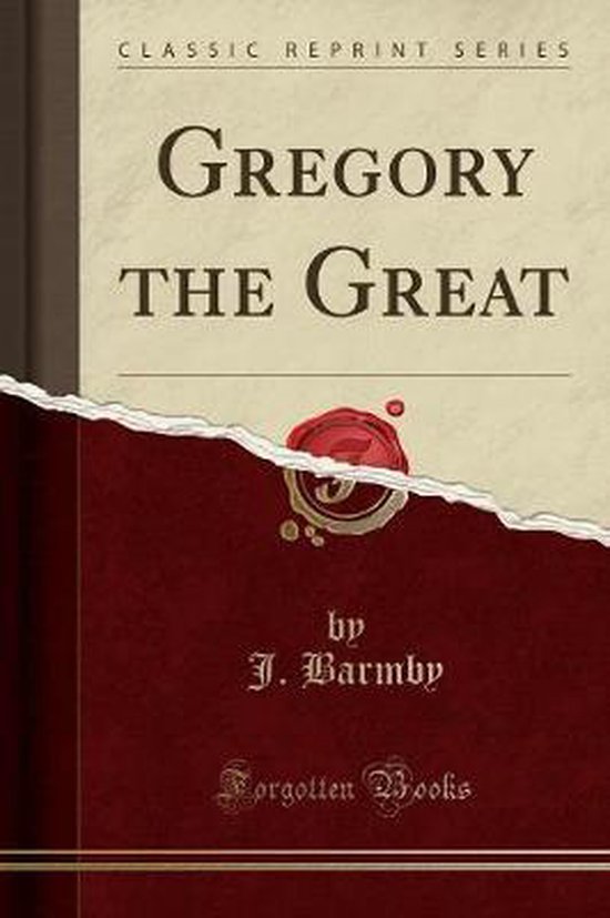 Gregory the Great (Classic Reprint), J. Barmby | 9781331847816 | Boeken ...