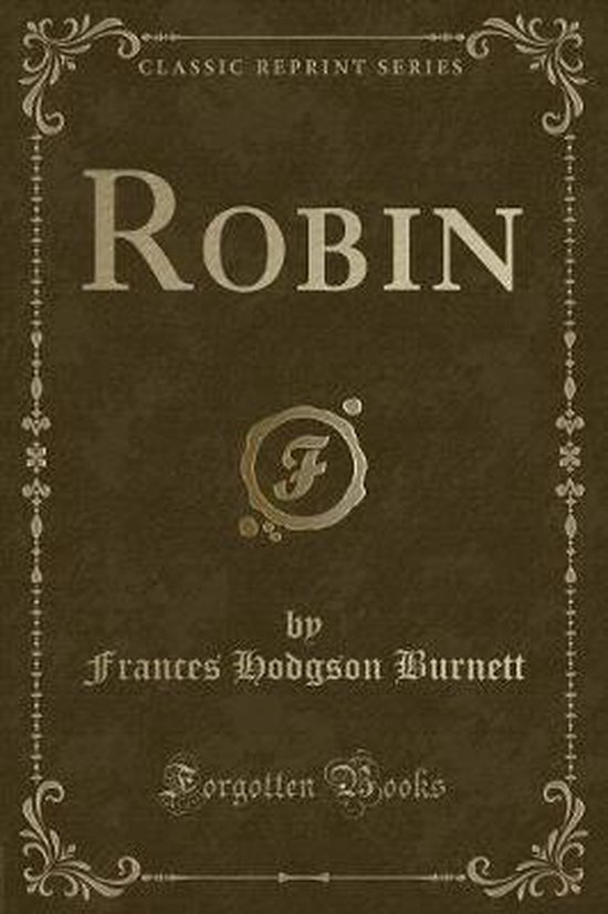 Robin (Classic Reprint), Frances Hodgson Burnett | 9781331253792 ...