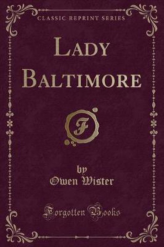 Lady Baltimore (Classic Reprint), Owen Wister | 9781331003410 | Boeken ...