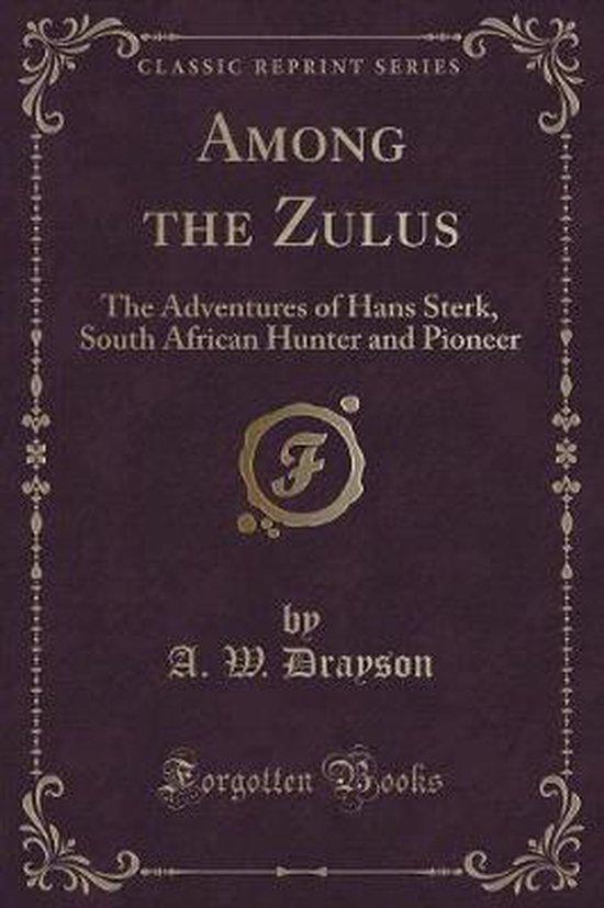 Among the Zulus, A W Drayson | 9781331394228 | Boeken | bol.com