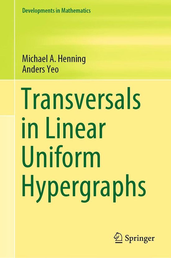 Developments in Mathematics 63 - Transversals in Linear Uniform Hypergraphs (ebook),... | bol.com