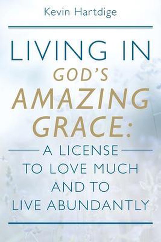 Living in God's Amazing Grace, Kevin Hartdige | 9781977227881 | Boeken ...