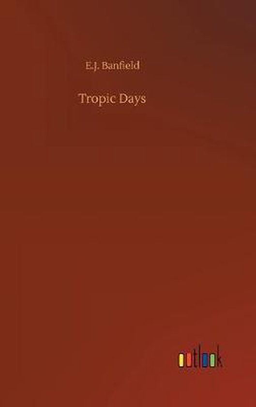 Tropic Days, E. J. Banfield | 9783734090134 | Boeken | bol.com
