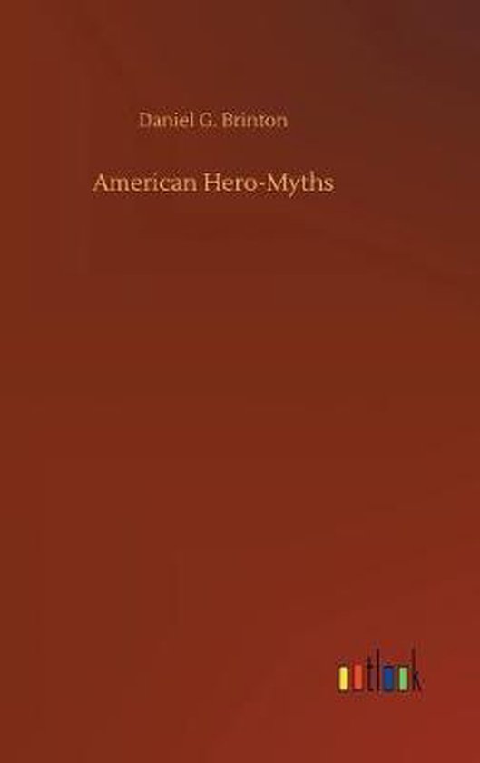 American Hero-Myths, Daniel Garrison Brinton | 9783734092732 | Boeken ...