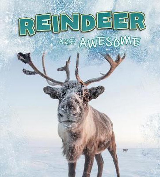 Polar Animals Reindeer Are Awesome | 9781474786423 | Jaclyn Jaycox ...